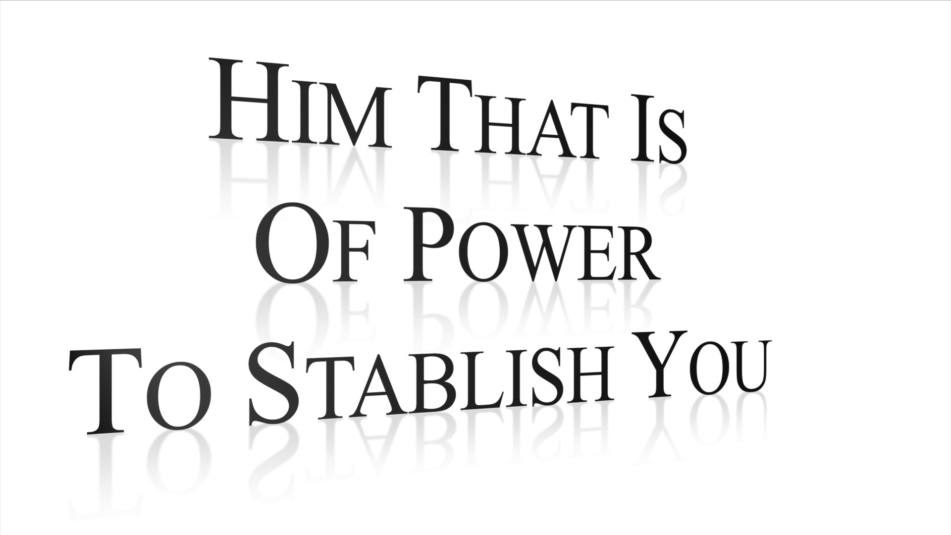 Him That Is Of Power To Stablish You - Hope Baptist Church