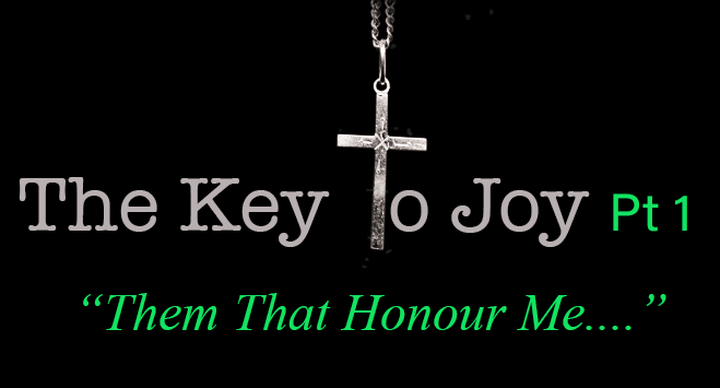 Faith, The Key To Joy Pt 1: Them That Honour Me... - Hope Baptist Church