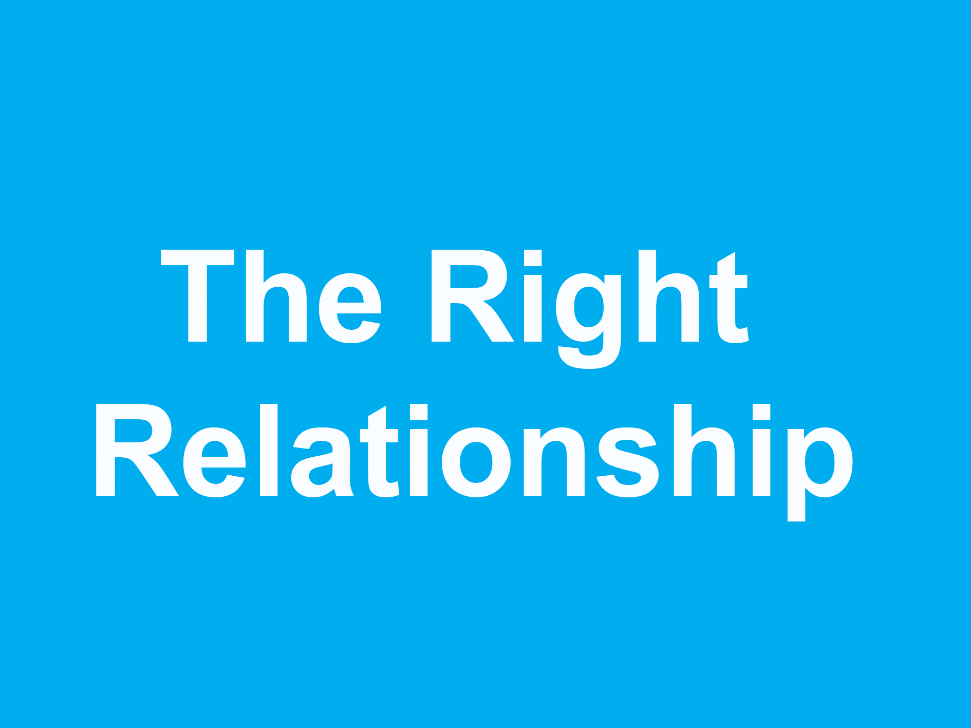 The Right Relationship - Hope Baptist Church