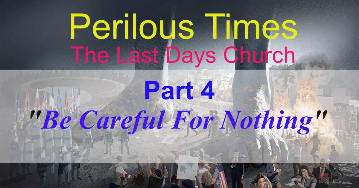 Perilous Times Pt 4: Be Careful For Nothing - Hope Baptist Church